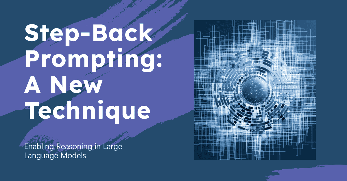 Step-Back Prompting: A New Technique for Enabling Reasoning in Large Language Models